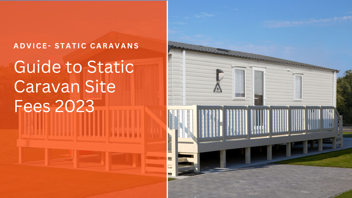 Static caravan site fees - Here is your 'how to' guide